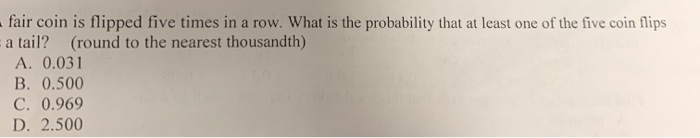 Solved fair coin is flipped five times in a row. What is the | Chegg.com