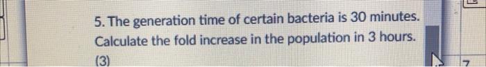 Solved 5. The generation time of certain bacteria is 30 | Chegg.com