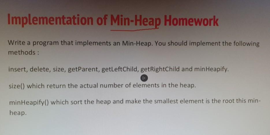 Solved Implementation of Min-Heap Homework Write a program | Chegg.com