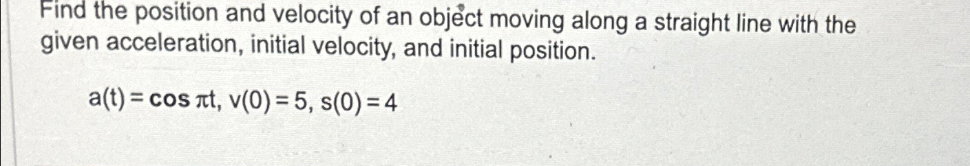 Solved Find the position and velocity of an object moving | Chegg.com
