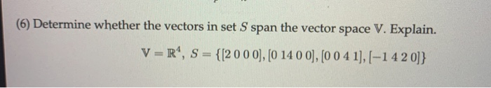 Solved (6) Determine whether the vectors in set S span the | Chegg.com