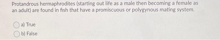 Solved Protandrous hermaphrodites (starting out life as a | Chegg.com
