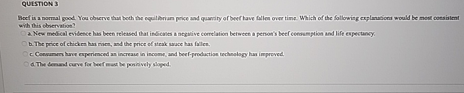 Solved QUESTION 3Beef is a normal good. You observe that | Chegg.com