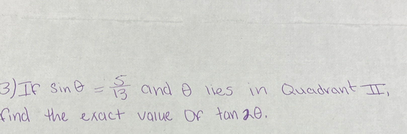 If sinθ=513 ﻿and θ ﻿lies in Quadrant II, ﻿find the | Chegg.com