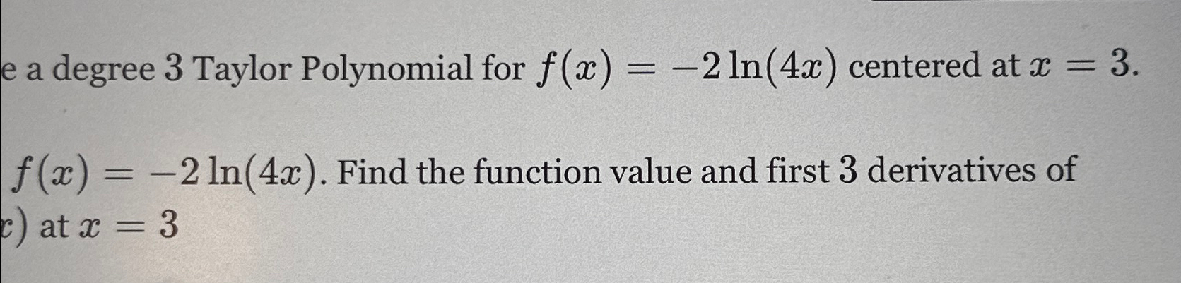 Solved e degree 3 ﻿Taylor Polynomial for f(x)=-2ln(4x) | Chegg.com