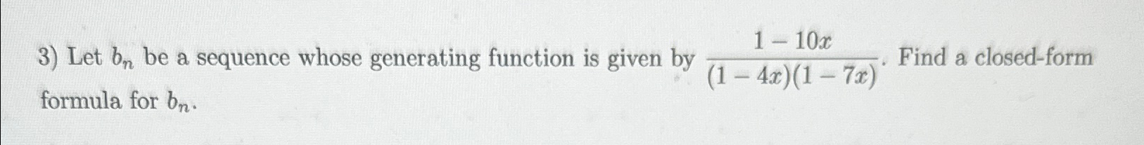 Solved Let bn ﻿be a sequence whose generating function is | Chegg.com