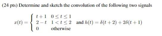 Solved (24 pts) Determine and sketch the convolution of the | Chegg.com
