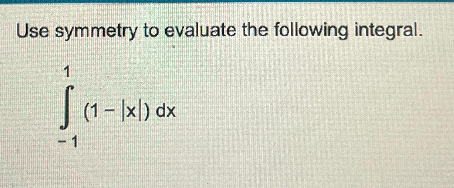 Solved Use symmetry to evaluate the following | Chegg.com