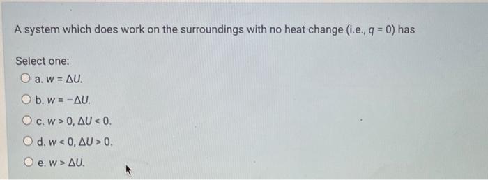 Solved A system which does work on the surroundings with no | Chegg.com