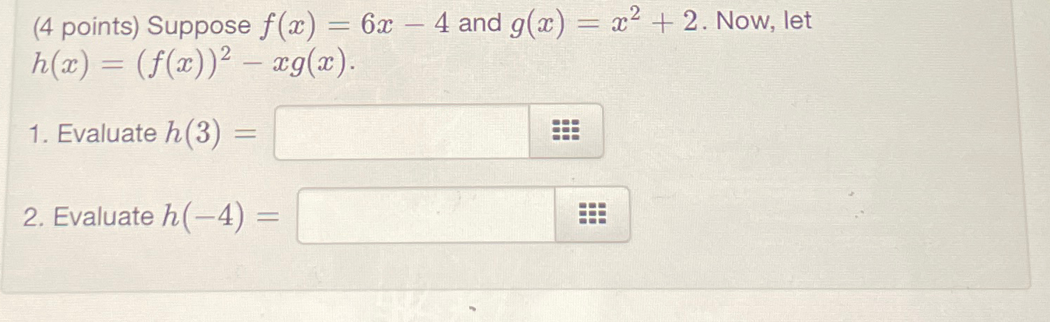 Solved (4 ﻿points) ﻿Suppose f(x)=6x-4 ﻿and g(x)=x2+2. ﻿Now, | Chegg.com
