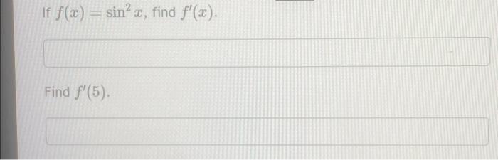 Solved If f(x)=sin2x Find f′(5). | Chegg.com