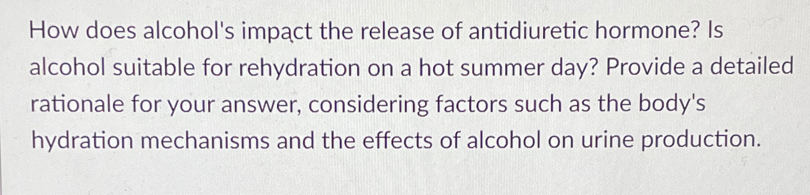 Solved How does alcohol's impact the release of antidiuretic | Chegg.com
