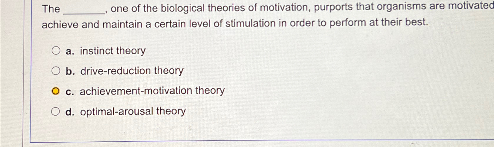 Solved The one of the biological theories of motivation, | Chegg.com