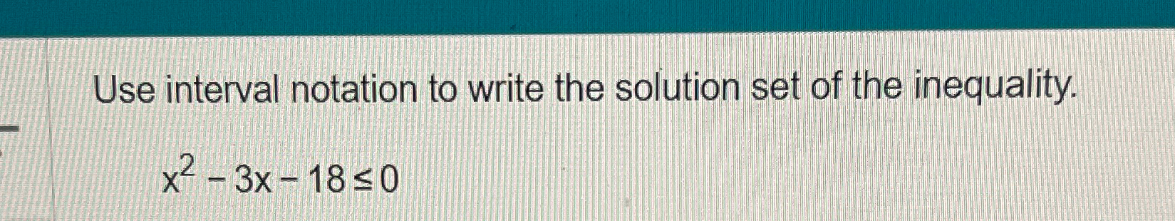 Solved Use interval notation to write the solution set of | Chegg.com
