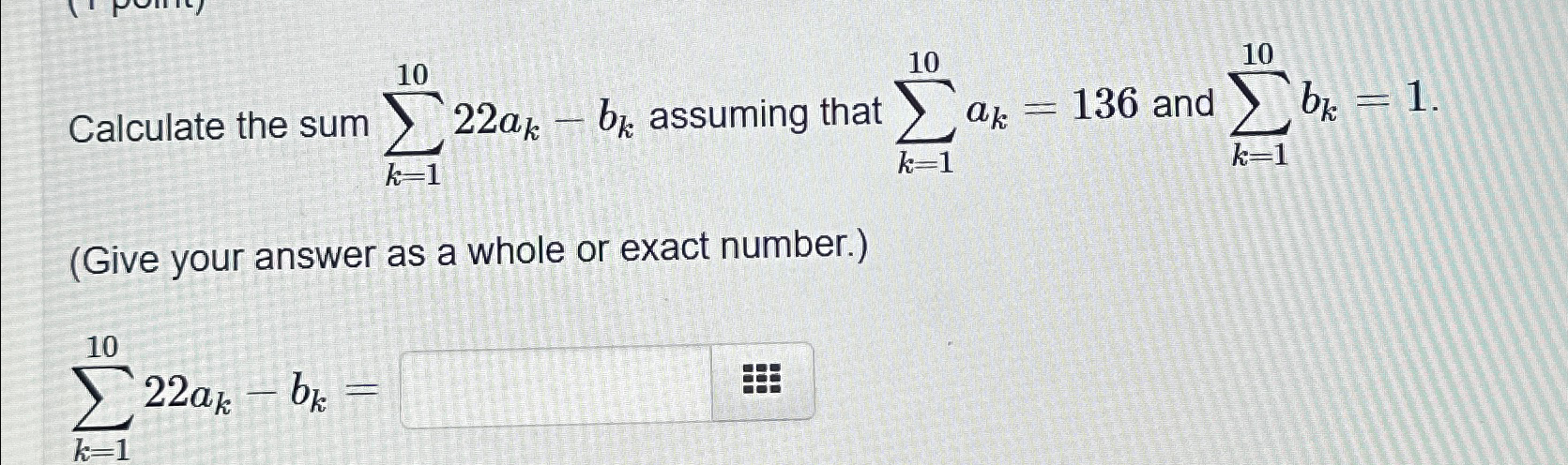 Solved Calculate the sum ∑k=11022ak-bk ﻿assuming that | Chegg.com