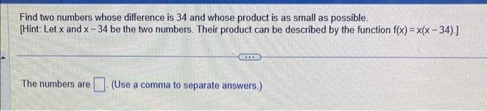 Solved Find two numbers whose difference is 34 and whose | Chegg.com