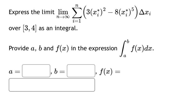 Solved Express the limit limn→∞∑i=1n(3(xi∗)2−8(xi∗)5)Δxi | Chegg.com