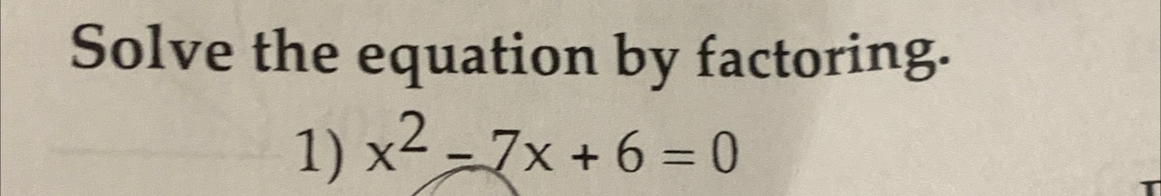 Solved Solve the equation by factoring.x2-7x+6=0 | Chegg.com