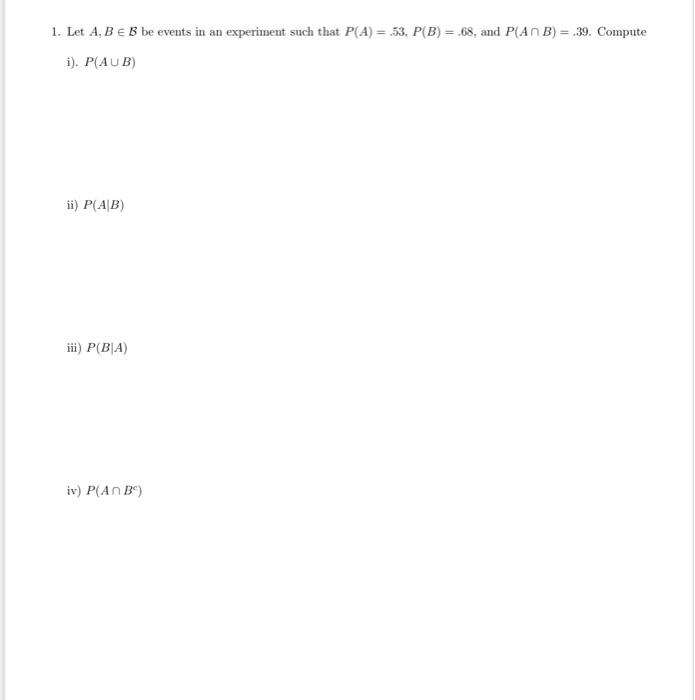 Solved 1. Let A,B∈B be events in an experiment such that | Chegg.com