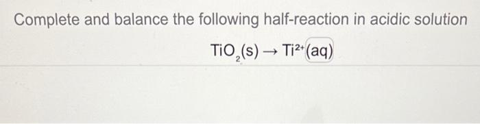 Solved Complete and balance the following half-reaction in | Chegg.com