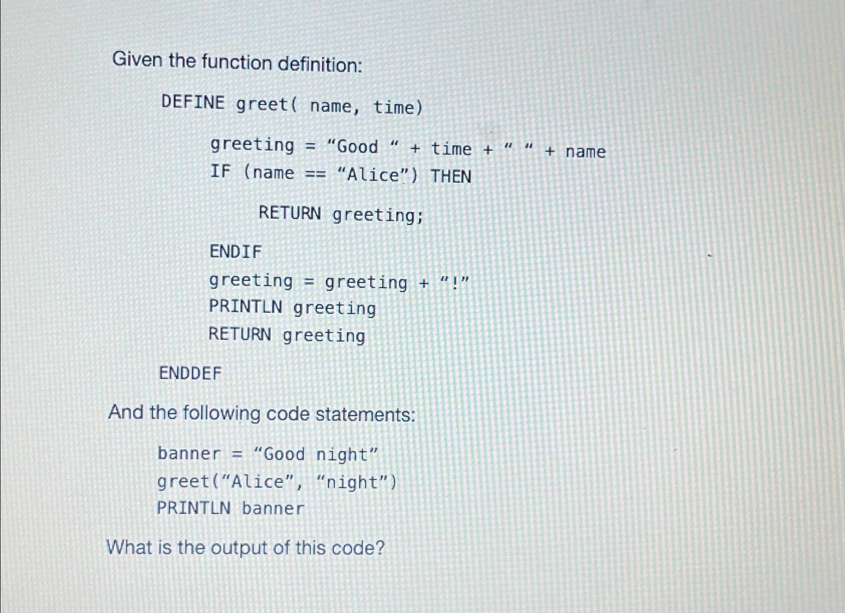 Solved Given the function definition:DEFINE greet ( ﻿name, | Chegg.com