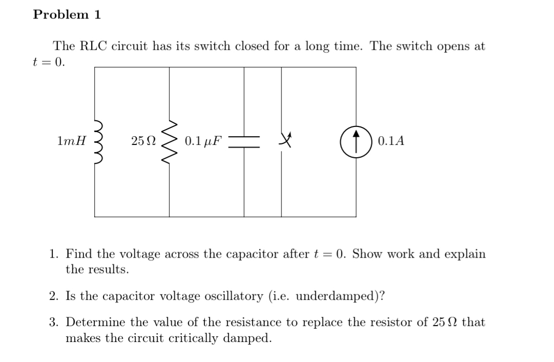 Solved Problem 1The RLC circuit has its switch closed for a | Chegg.com