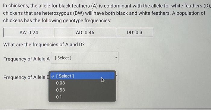 Solved In chickens, the allele for black feathers (A) is | Chegg.com