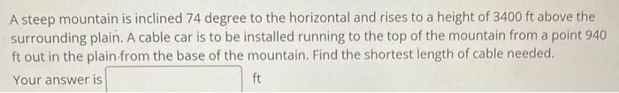 Solved A steep mountain is inclined 74 degree to the | Chegg.com