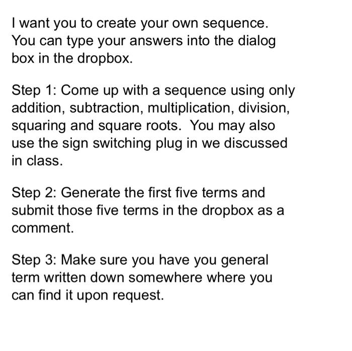 Solved I want you to create your own sequence. You can type | Chegg.com
