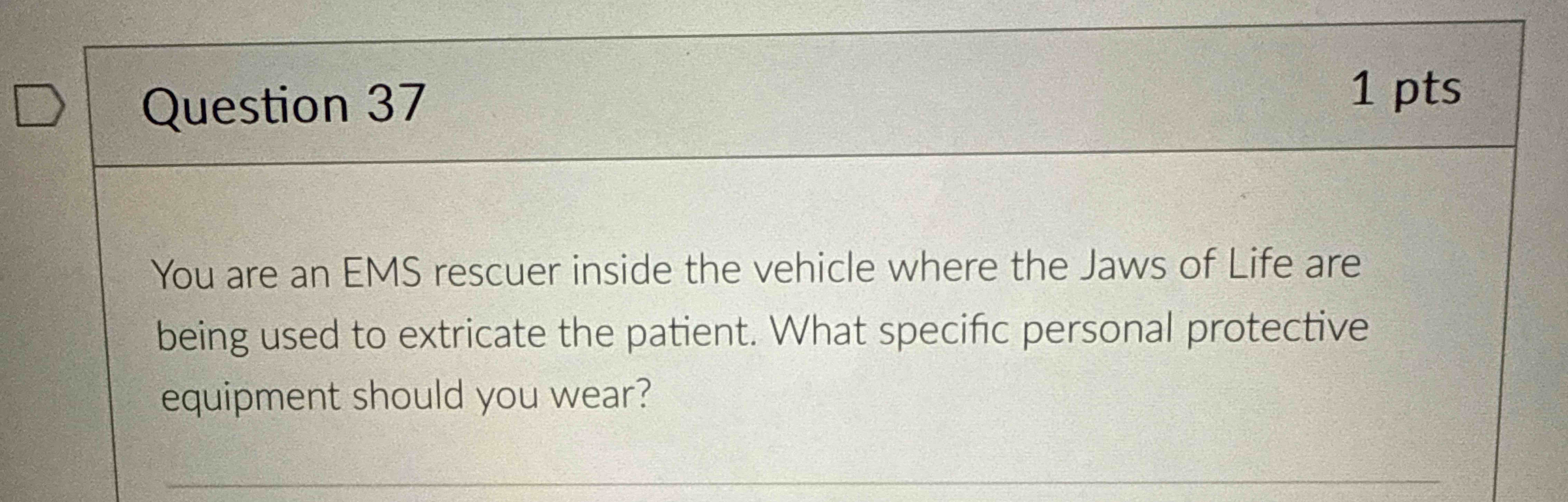 [Solved]: Question 37 You are an EMS rescuer inside the vehi