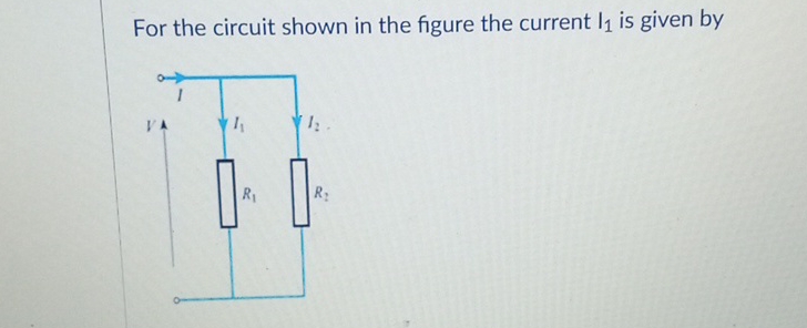 Solved For the circuit shown in the figure the current I1 | Chegg.com