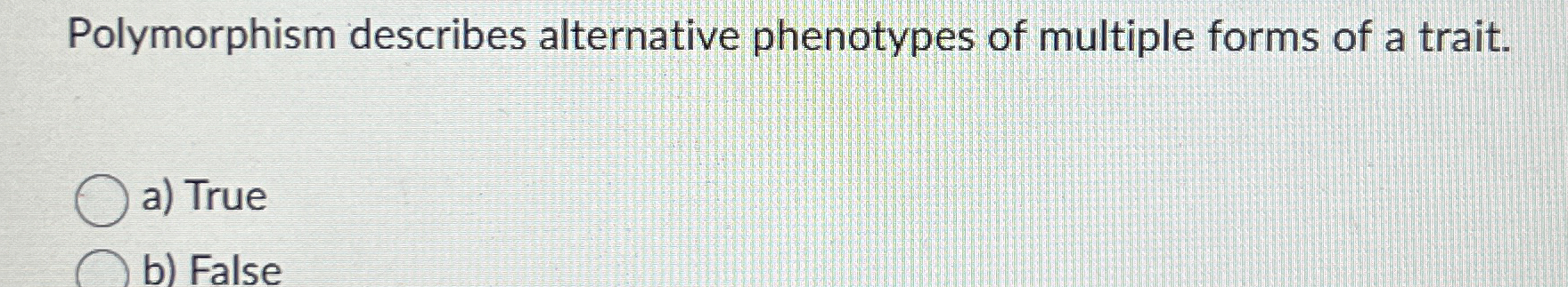 Solved Polymorphism describes alternative phenotypes of | Chegg.com