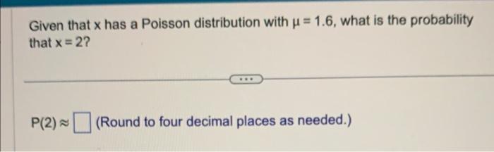 Solved Given that x has a Poisson distribution with μ=1.6, | Chegg.com