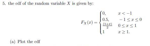 Solved the cdf of the random variable X is given by: FX ( x | Chegg.com