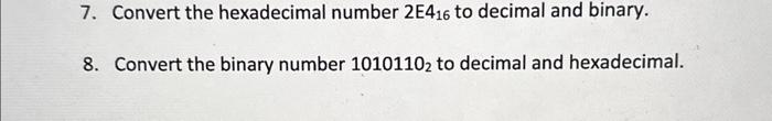 Solved 7. Convert the hexadecimal number \\( 2 \\mathrm{E} | Chegg.com