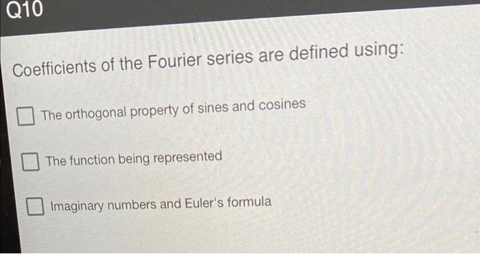 Solved Q10 Coefficients of the Fourier series are defined | Chegg.com