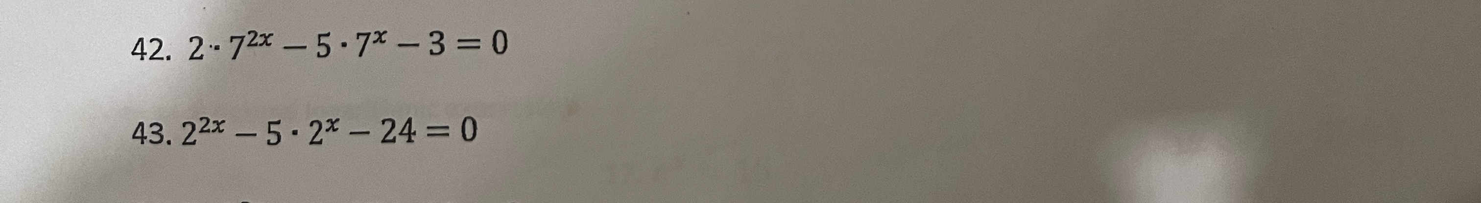 Solved Solve2*72x-5*7x-3=0Solve22x-5*2x-24=0 | Chegg.com