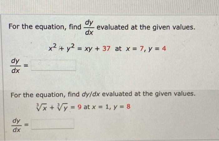 Solved For the equation, find dxdy evaluated at the given | Chegg.com