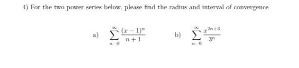 Solved 4) For the two power series below, please find the | Chegg.com