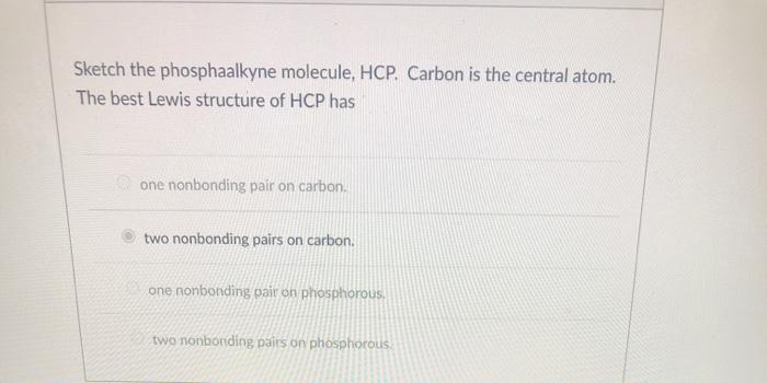 Solved Sketch the phosphaalkyne molecule, HCP. Carbon is the | Chegg.com