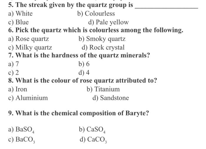 Solved 5. The streak given by the quartz group is a) White | Chegg.com