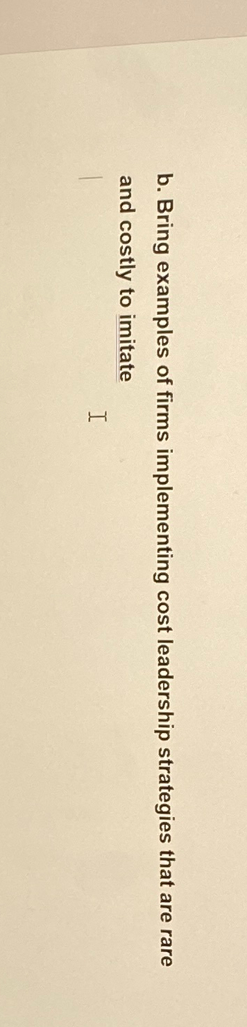 Solved b. ﻿Bring examples of firms implementing cost | Chegg.com