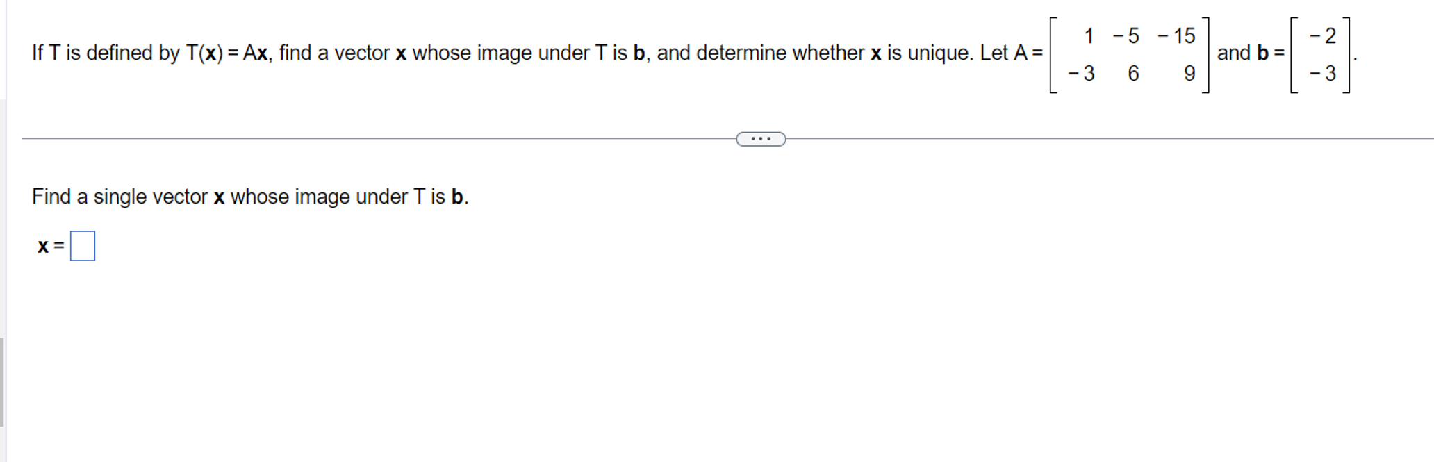 Solved Find a single vector x ﻿whose image under T ﻿is b.x= | Chegg.com