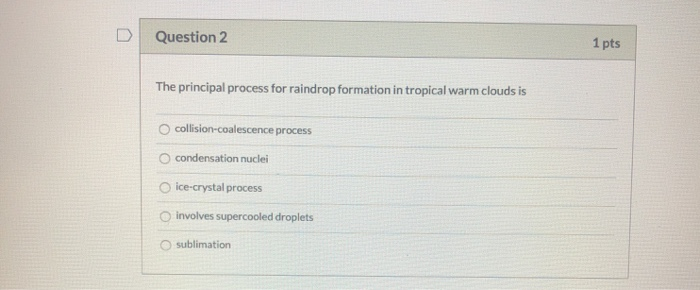 Solved Question 2 1 pts The principal process for raindrop | Chegg.com
