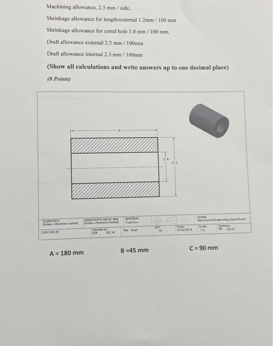 Solved Machining allowance, 2.5 mm / side, Shrinkage | Chegg.com