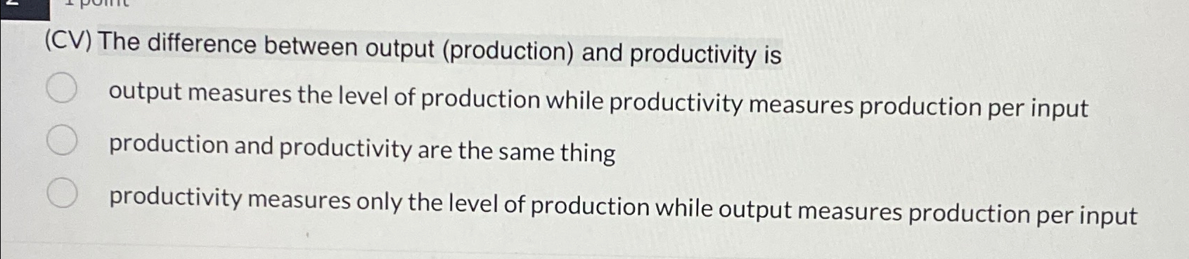Solved (CV) ﻿The difference between output (production) ﻿and | Chegg.com