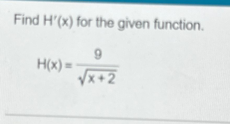 Solved Find H'(x) ﻿for the given function.H(x)=9x+22 | Chegg.com