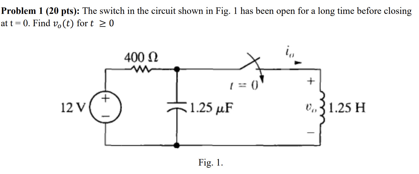 Problem 1 (20 pts): The switch in the circuit shown | Chegg.com Problem 1 (20 pts): The switch in the circuit shown | Chegg.com