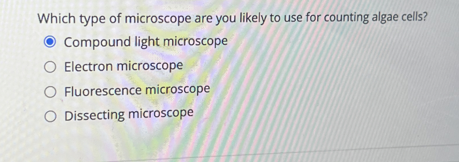 Solved Which type of microscope are you likely to use for | Chegg.com