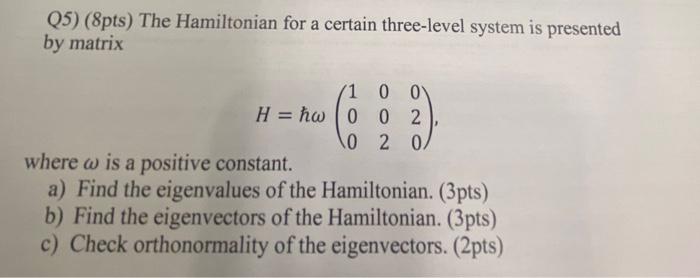 Solved Q5) (8pts) The Hamiltonian for a certain three-level | Chegg.com
